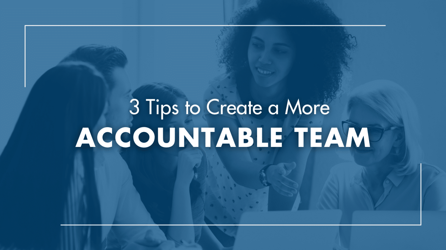 3 Tips to Create a More Accountable Team - ActionCOACH Bluegrass
