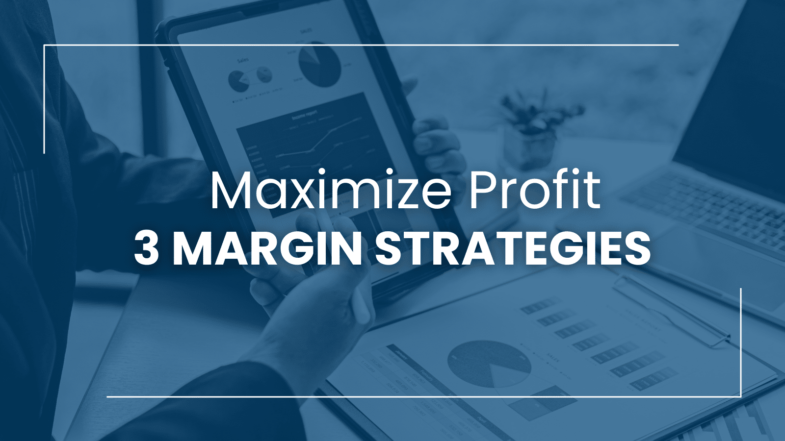 Maximize Profits: 3 Margin Strategies - ActionCOACH Bluegrass