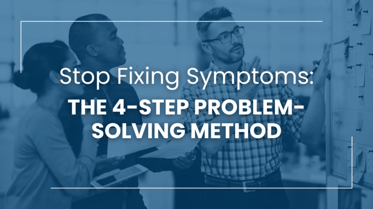 Stop Fixing Symptoms: The 4-Step Problem-Solving Method - ActionCOACH ...