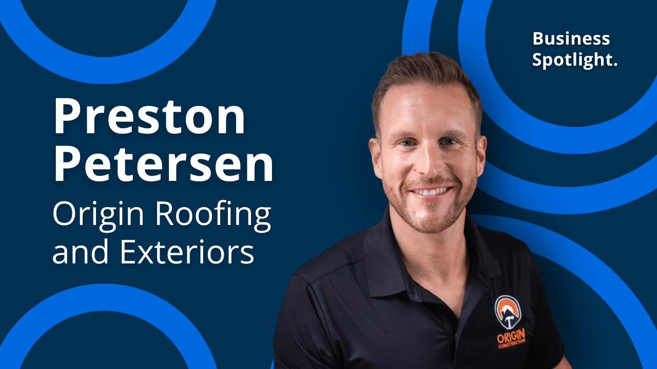 Preston Petersen, Owner of Origin Roofing and Exteriors - ActionCOACH ...